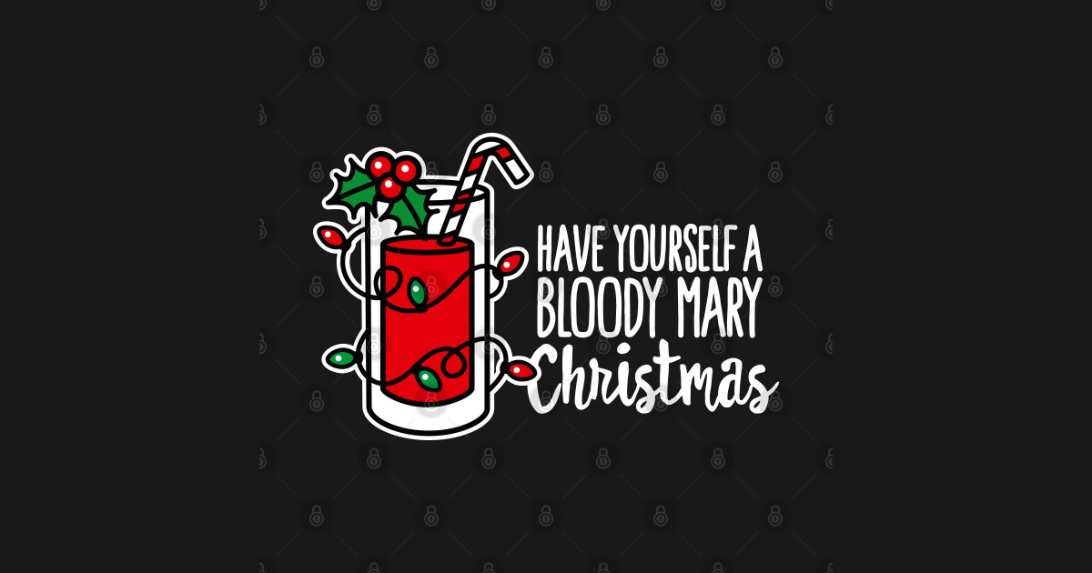 Have yourself a bloody mary Christmas funny xmas Merry Christmas wish ...