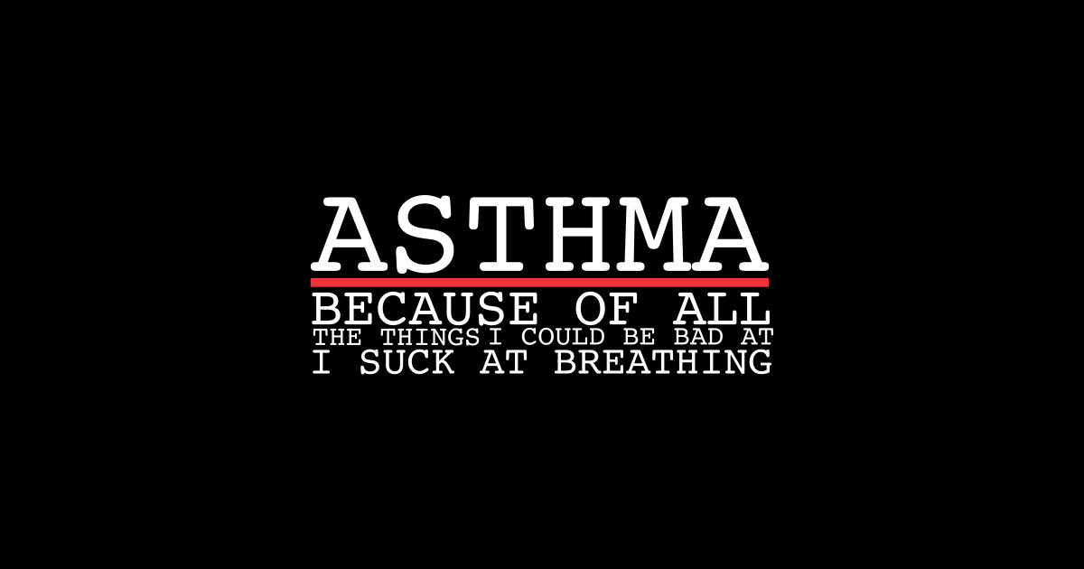 I Suck At Breathing | Asthma - Asthma - Sticker | TeePublic I Suck At Breathing | Asthma - Asthma - Sticker | TeePublic