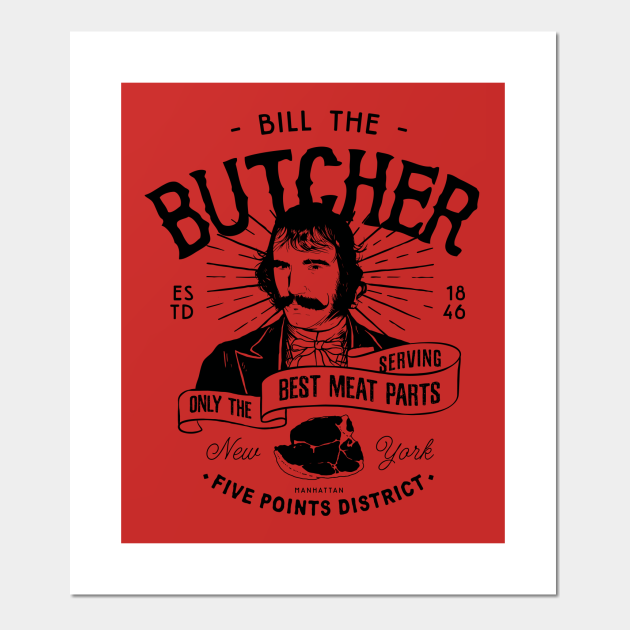 Bill The Butcher - Manhattan - Posters and Art Prints | TeePublic