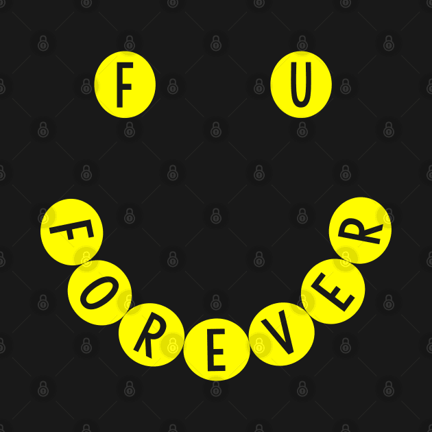 FU FOREVER Smiley Face Logo - Smiley Face - T-Shirt | TeePublic