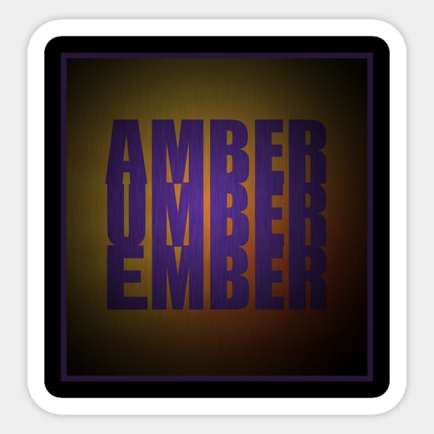 Amber Umber Ember - Word Art - Sticker | TeePublic