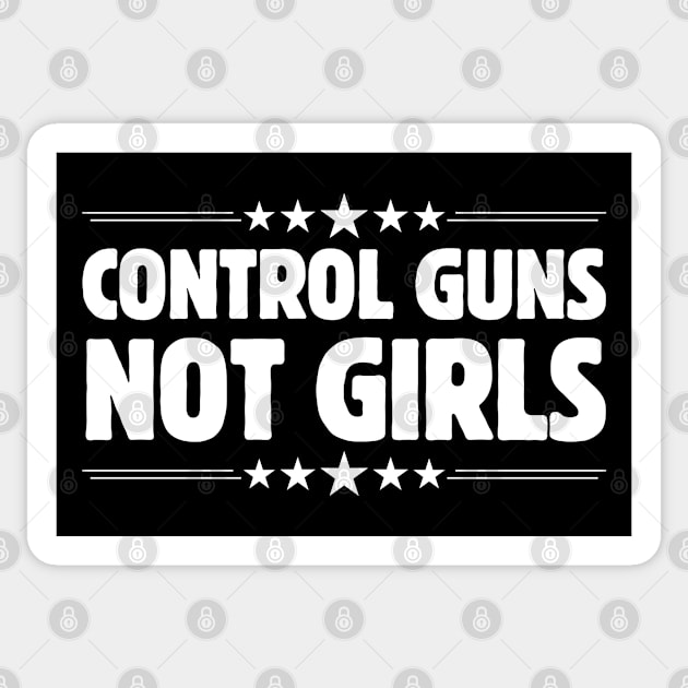 Control Guns Not Girls - Biden 2024 - Sticker | TeePublic