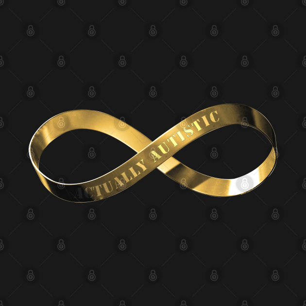 Actually Autistic With Golden Infinity Symbol - Autism Acceptance - T ...