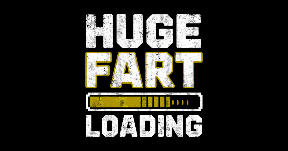 Huge Fart Loading - Fart - Sticker | TeePublic