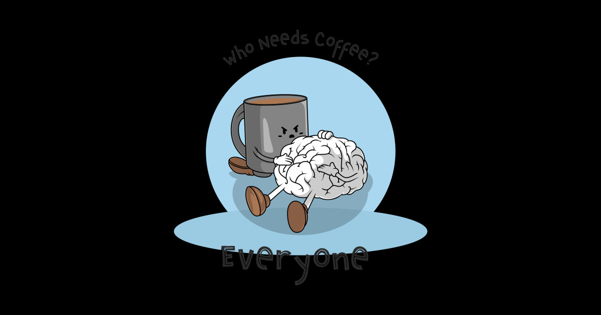 A Brain without Coffee is A brain Operating at 10% - Coffee Addict Gift ...