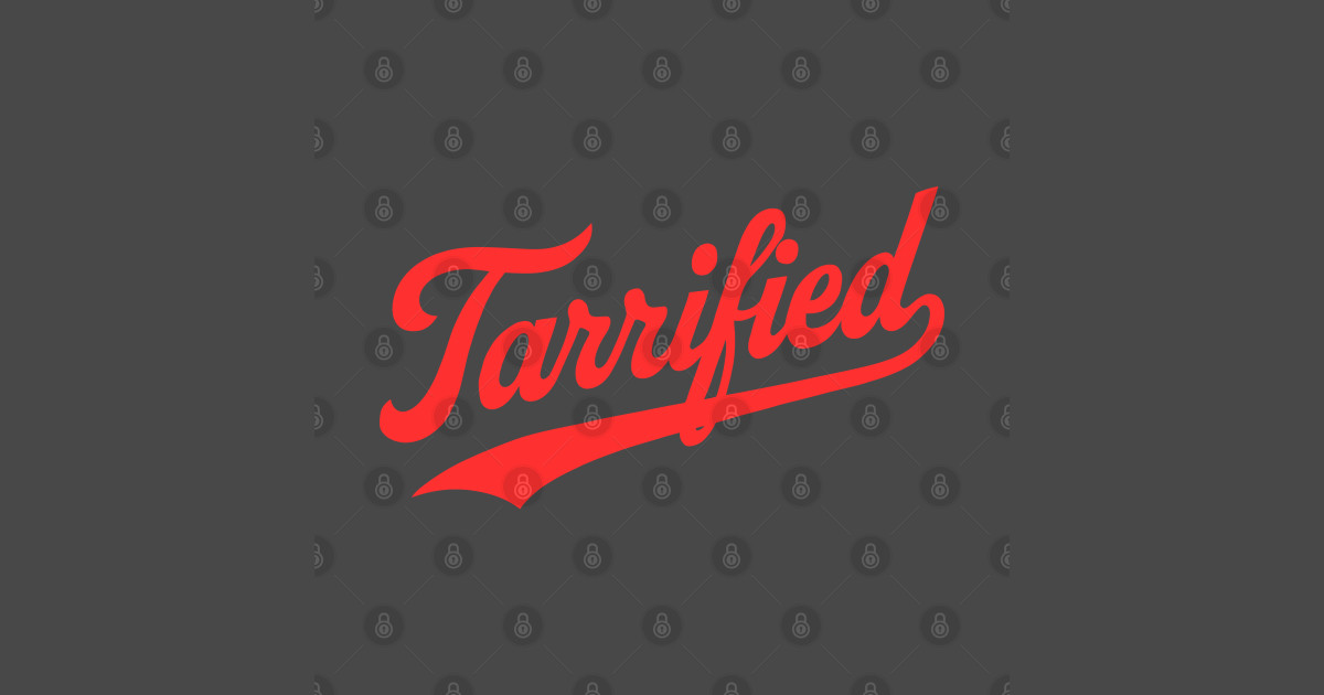 TARRIFIED - Tarrified - T-Shirt | TeePublic