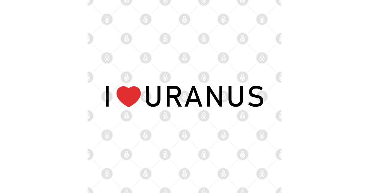 I Love Uranus | Spaceballs | Mel Brooks - Iloveuranus - T-Shirt | TeePublic