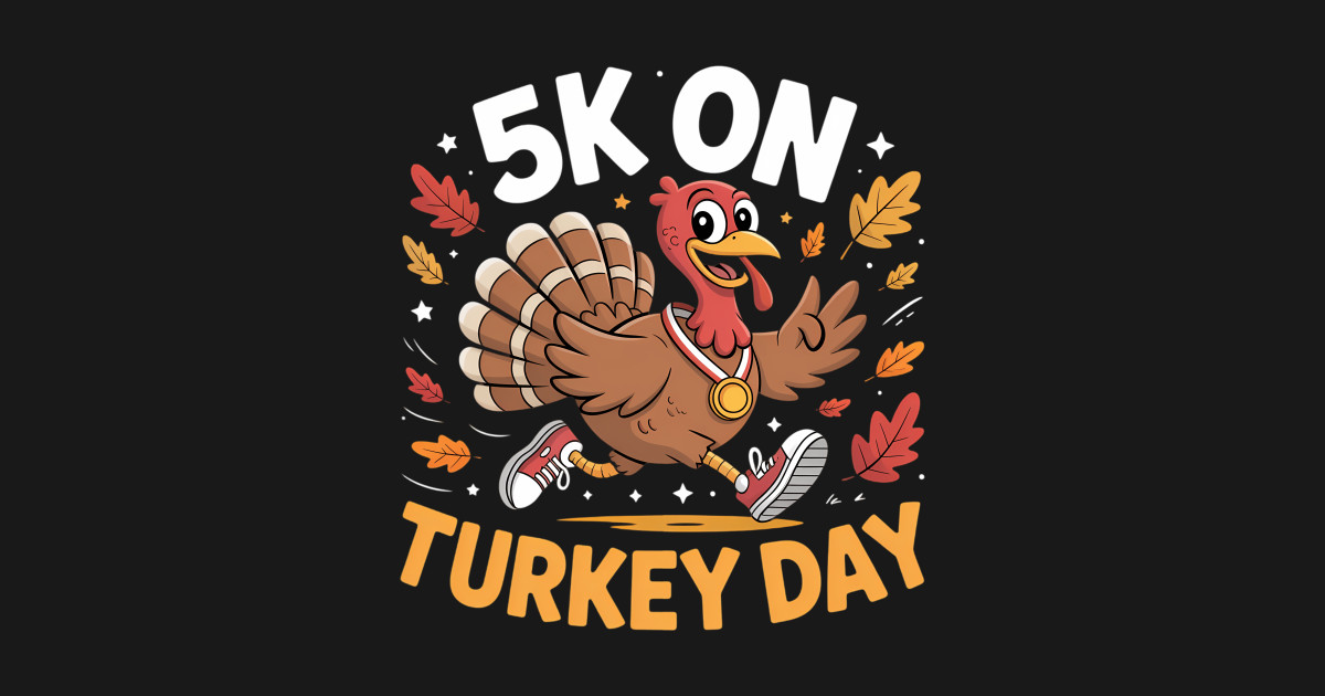 Funny Thanksgiving Turkey Trot 5K Run Fun Turkey Day Jogging - Funny ...