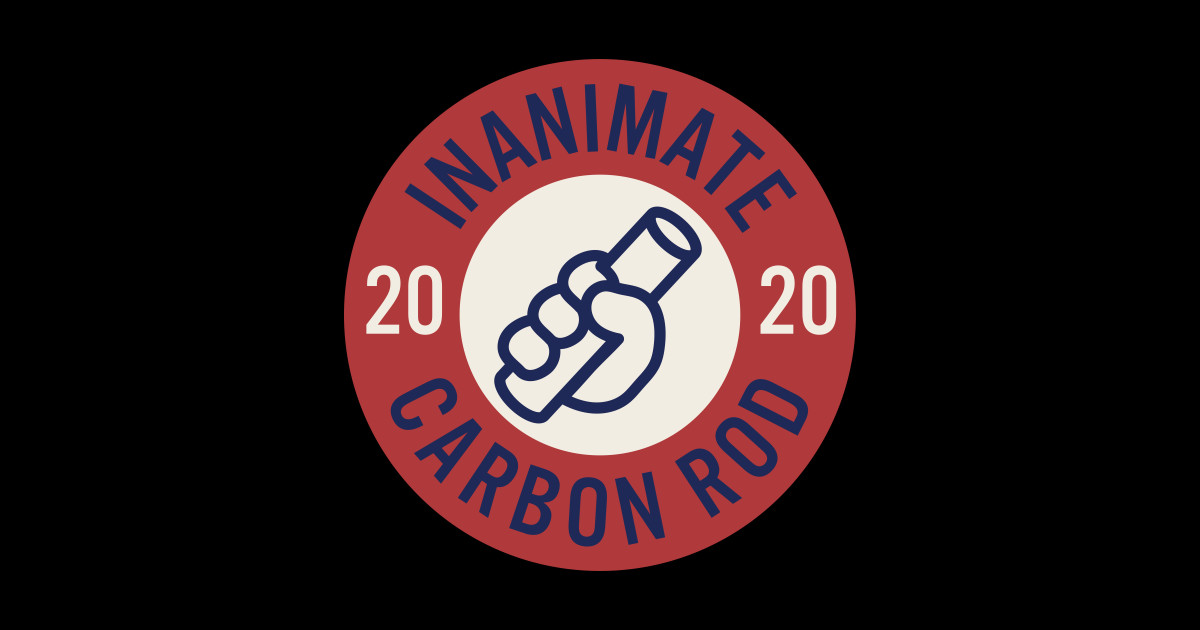 Inanimate Carbon Rod - Carbon Rod - Sticker | TeePublic