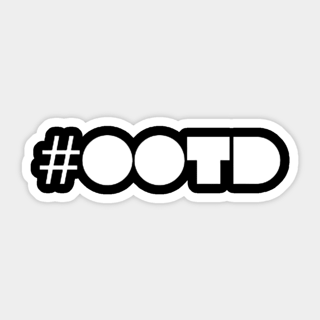 OOTD Outfit of the Day - Ootd - Sticker | TeePublic
