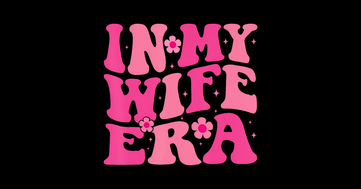 In My Wife Era Married Floral Groovy Wife Era Wedding Party - In My ...