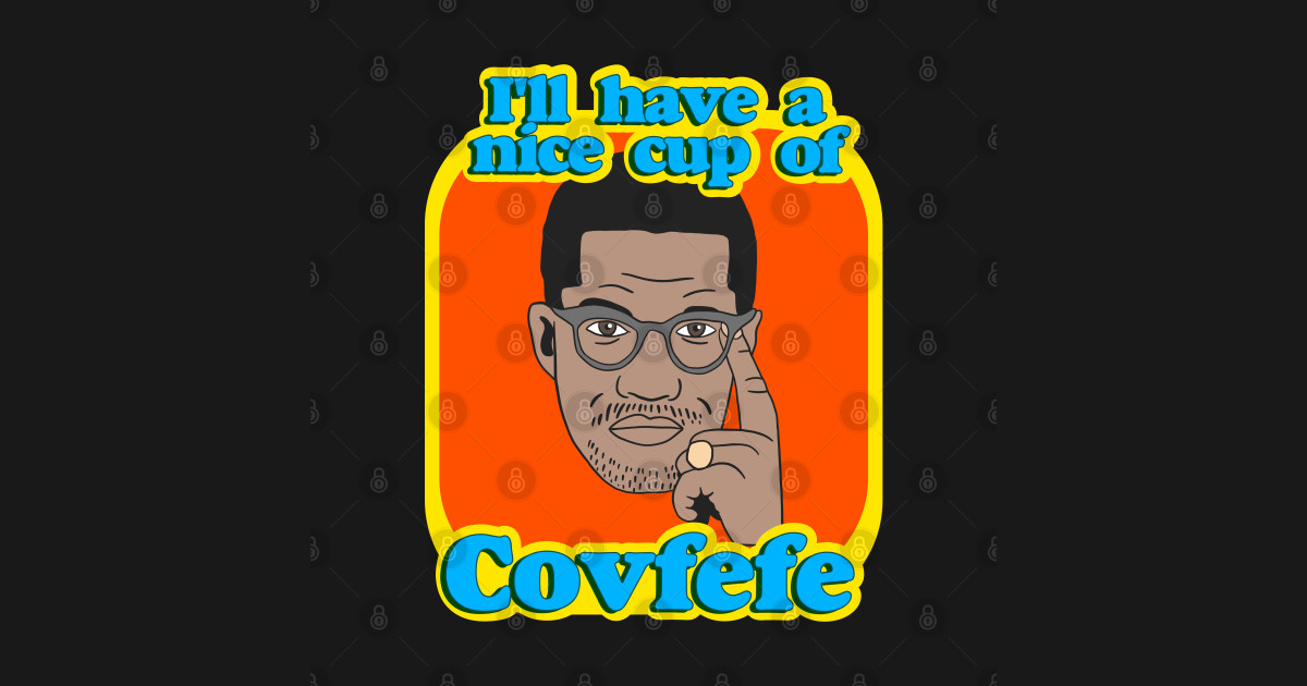 Ill Have A Nice Cup Of Covfefe - Covfefe Meme - Tank Top | TeePublic