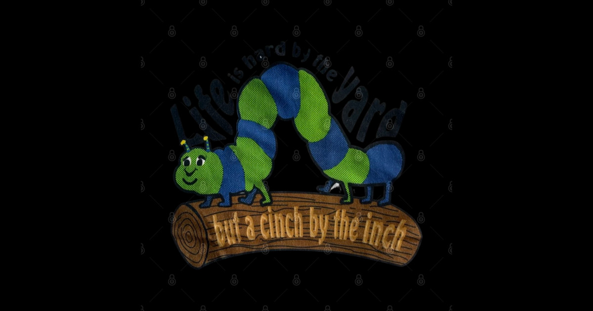 life is hard by the yard, but by the inch life’s a cinch - Qoutes About ...