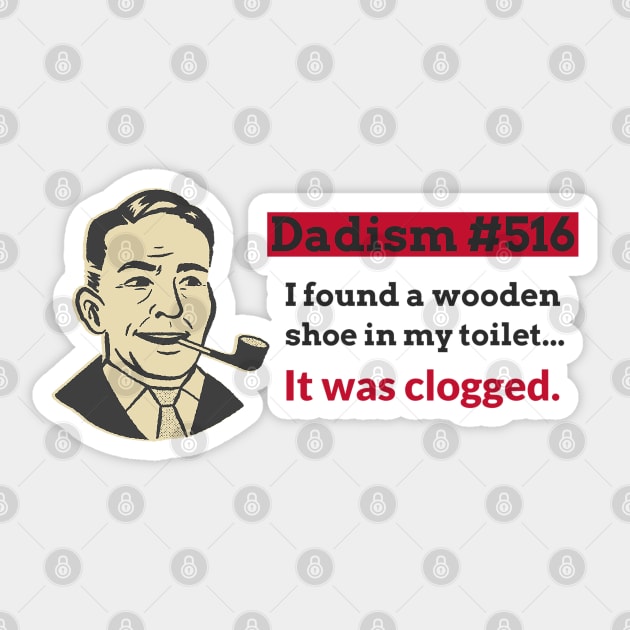 Dadism: Toilet Was Clogged - Dad Jokes - Sticker | TeePublic