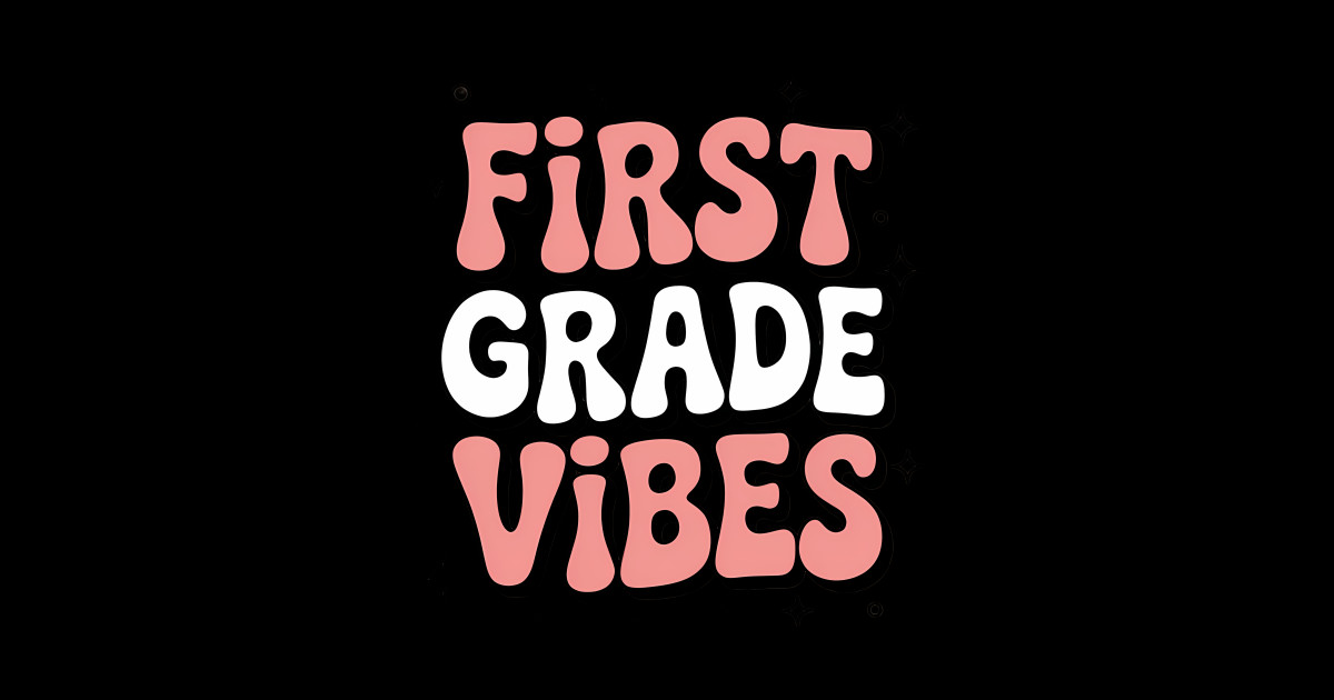 First Grade Vibes Happy First Day Of School 1ST GRADE Back - First ...