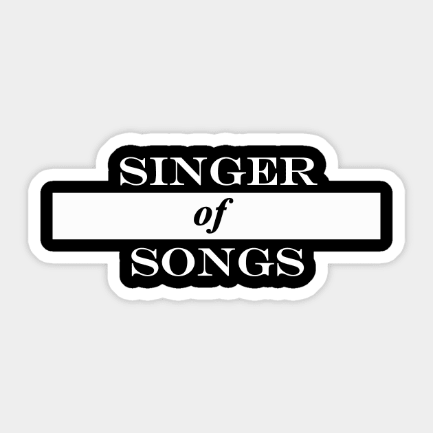 singer of songs - Singer - Sticker | TeePublic