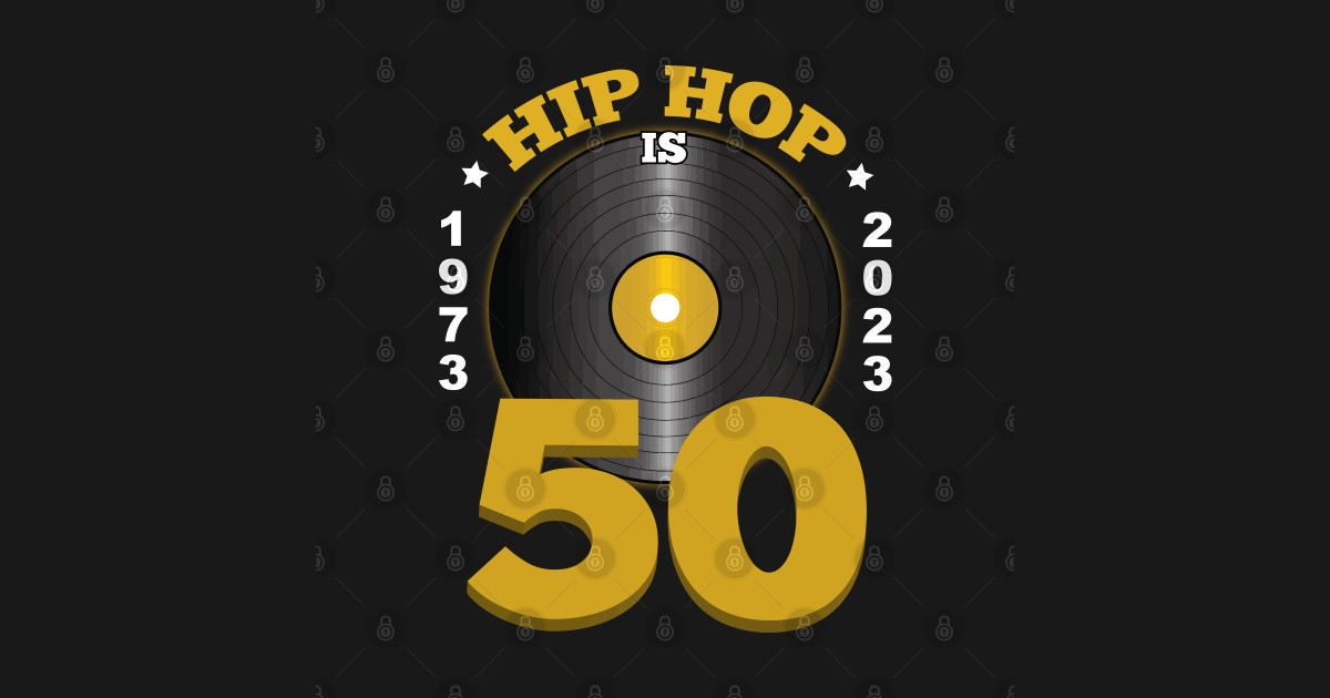 Hip Hop is 50 | 50th Anniversary - 50th Anniversary Hip Hop - T-Shirt ...