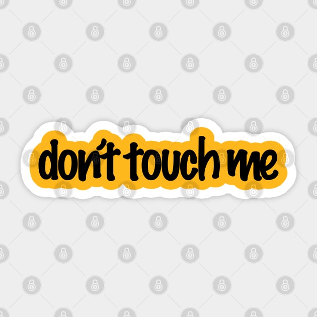 Don't Touch Me - Touch - Sticker | TeePublic