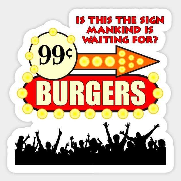 THIS IS THE SIGN - 99c Burgers - Sticker | TeePublic