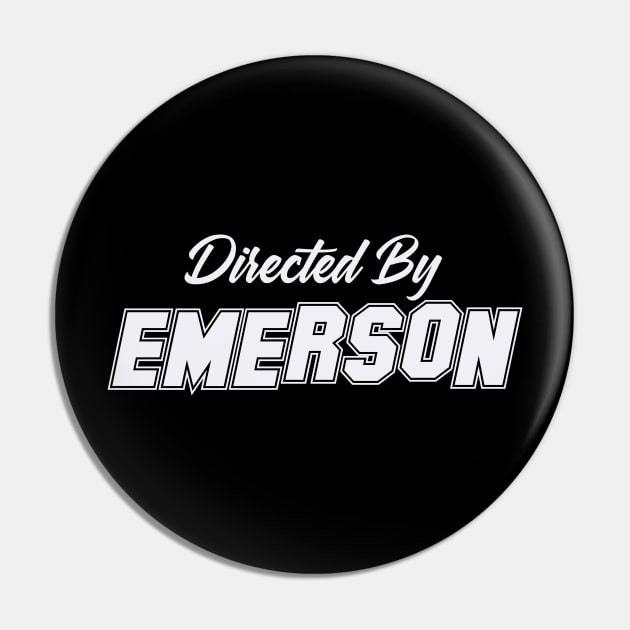 Directed By EMERSON, EMERSON NAME - Name - Pin | TeePublic