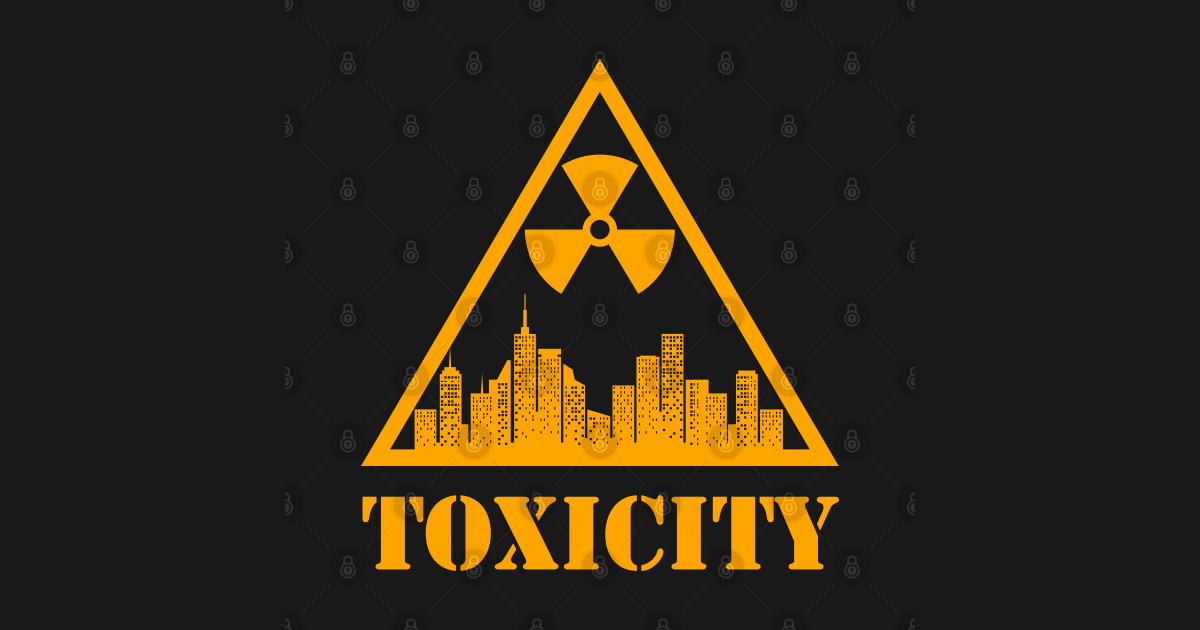 Toxicity - Toxic - T-Shirt | TeePublic