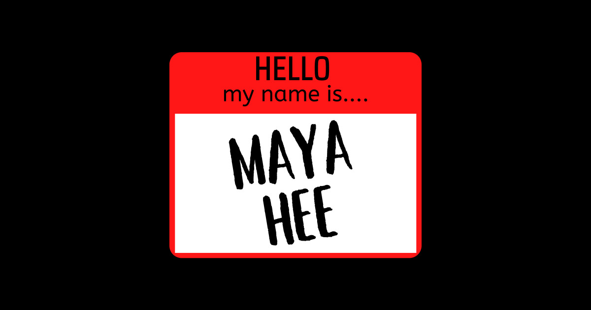 Funny Hello my name is Maya HEE - Hello My Name Is Maya Hee - Sticker ...