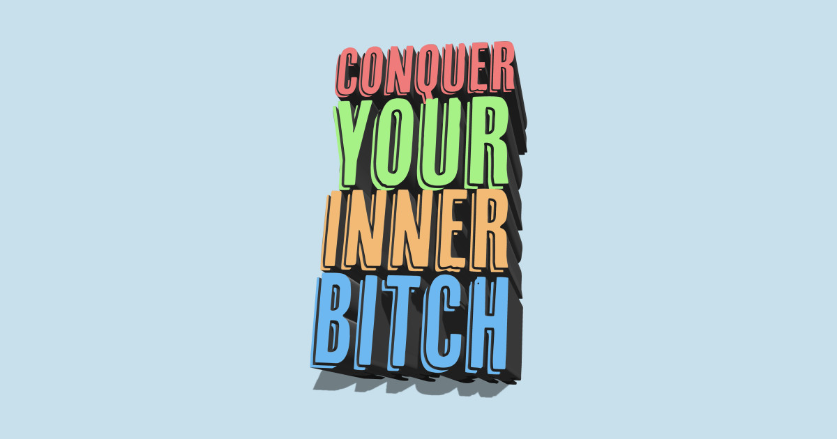 Conquer Your Inner Bitch - Joe Rogan Quote Design - Jre - T-Shirt ... Conquer Your Inner Bitch - Joe Rogan Quote Design - Jre - T-Shirt ...