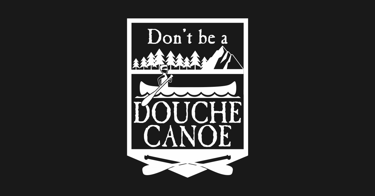 Douche Canoe - Douche Canoe - T-Shirt | TeePublic