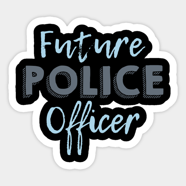 Future Police Officer | Policeman Cop Sheriff - Policeman - Sticker ...