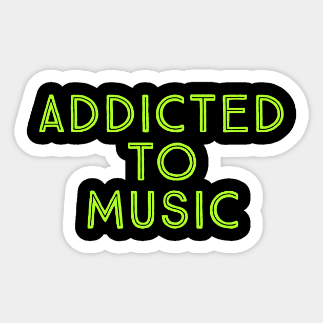 Addicted to music - Music - Sticker | TeePublic