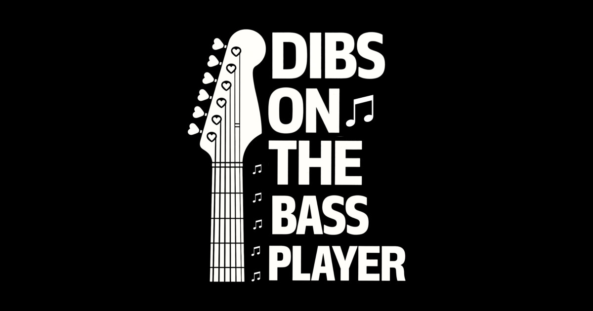 Dibs On The Bass Player // Bassist Musician - Band - Sticker | TeePublic