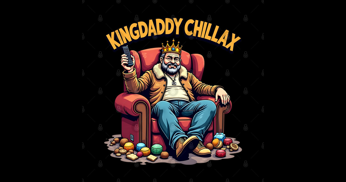 King Daddy Chillax Lazy Day Royalty - Chill Daddy - Sticker | TeePublic