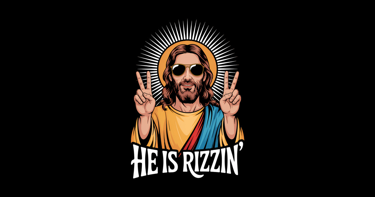 He Is Rizzin Funny Jesus Has Rizzen Easter Christian - Rizzen Easter ...