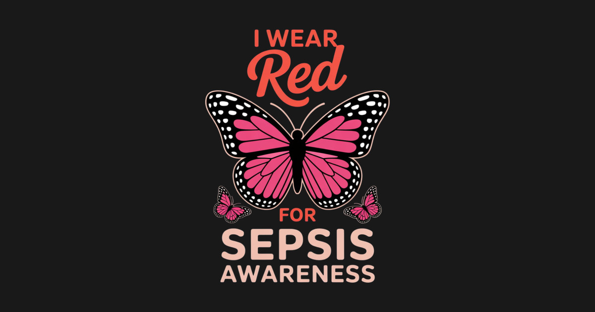 I Wear Red For Sepsis Awareness Sepsis Survivor - Sepsis Survivor - T ...