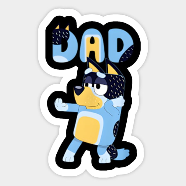 Bluey And Bingo Daddy Father Dad - Kids Show - Sticker | TeePublic