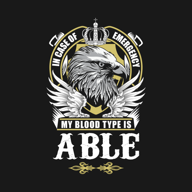 Able Name T Shirt - In Case Of Emergency My Blood Type Is Able Gift ...