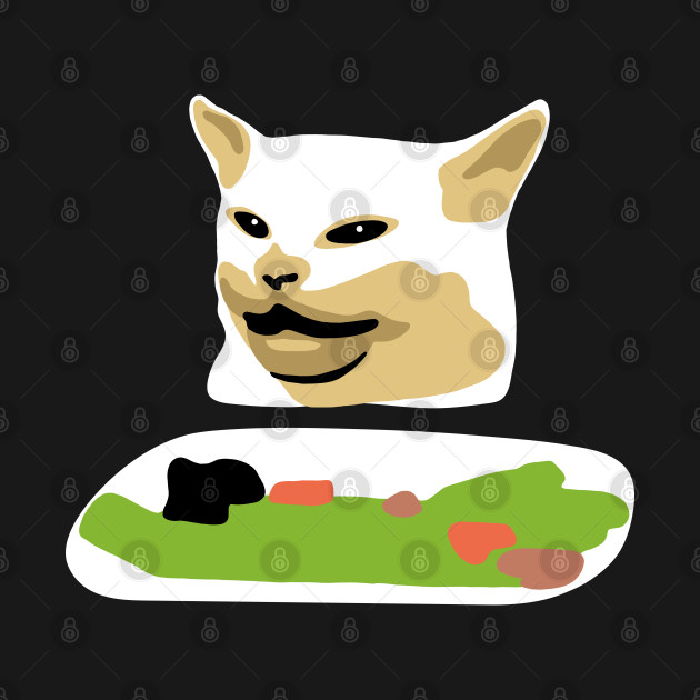 Table Cat Woman Yelling At A Cat Meme - Table Cat - T-Shirt Designed ...