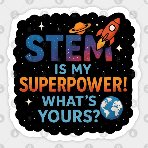 STEM Is My Superpower What's Yours? Science Kids - Stem - Sticker ...