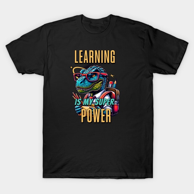 Learning Is My Super Power - Back To School - T-Shirt | TeePublic