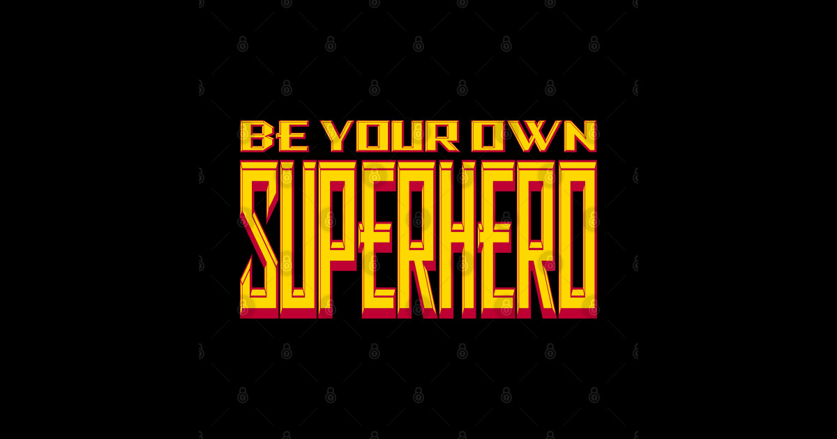 Be Your Own Superhero! - Superhero - Sticker | TeePublic
