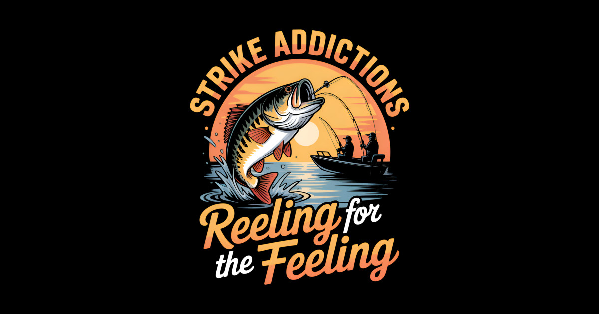 Strike Addictions Reeling For The Feeling Fishing - Fishing Lover ...