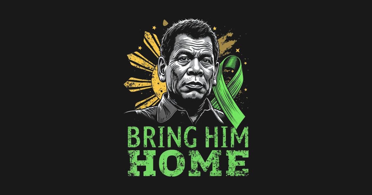 Duterte Bring Him Home Philippines PRRD DU30 - Bring Prrd Home - T ...