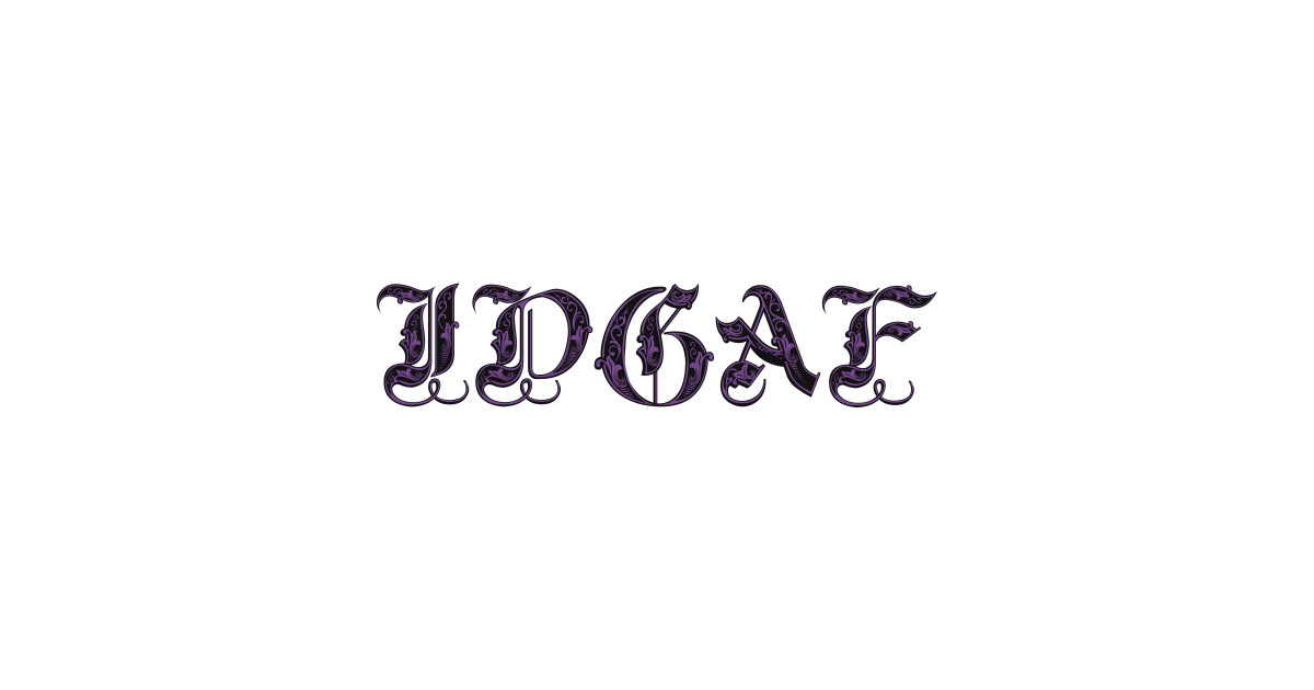 Purple and Black IDGAF Calligraphy - Idgaf - T-Shirt | TeePublic