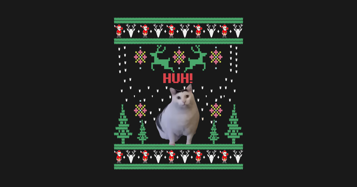 Huh! Cat Meme Popular Internet Meme Cats Family Matching - Merry Catmas ...