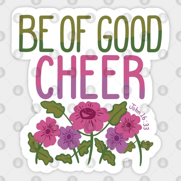 Be Of Good Cheer - Be Of Good Cheer - Sticker | TeePublic