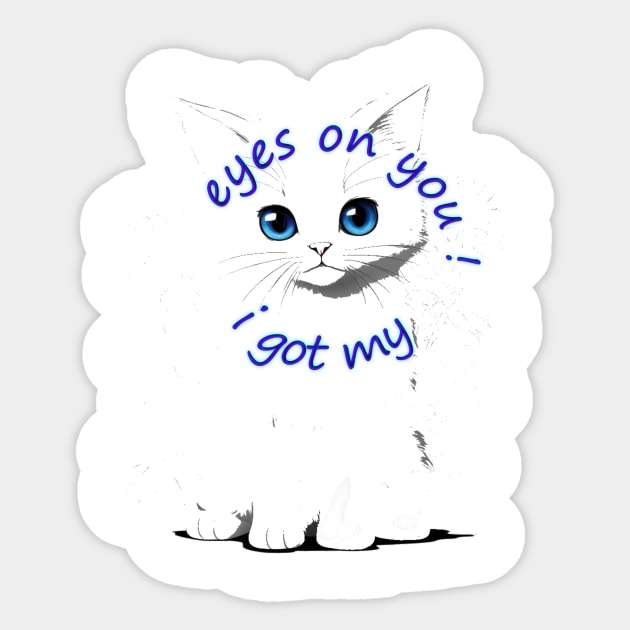 i got my eyes on you - I Got My Eyes On You - Sticker | TeePublic