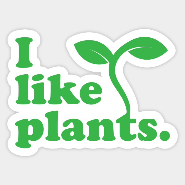 "I Like Plants" - Plant Lover - Sticker | TeePublic