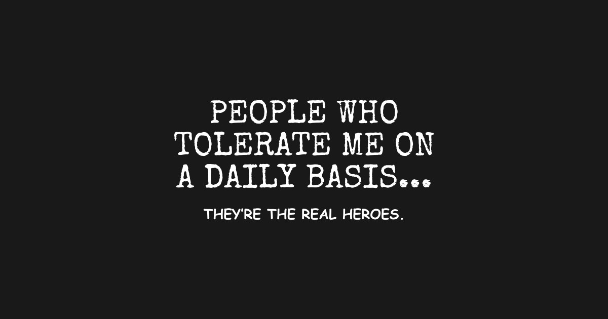 People Who Tolerate Me On A Daily Basis Sarcastic Graphic Novelty Funny ...