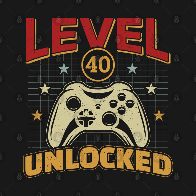 40th Birthday Level 40 Unlocked Video Gamer - Level 40 Unlocked - T ...
