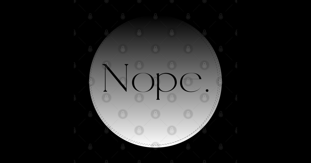 Nope. - Nope - Sticker | TeePublic Nope. - Nope - Sticker | TeePublic